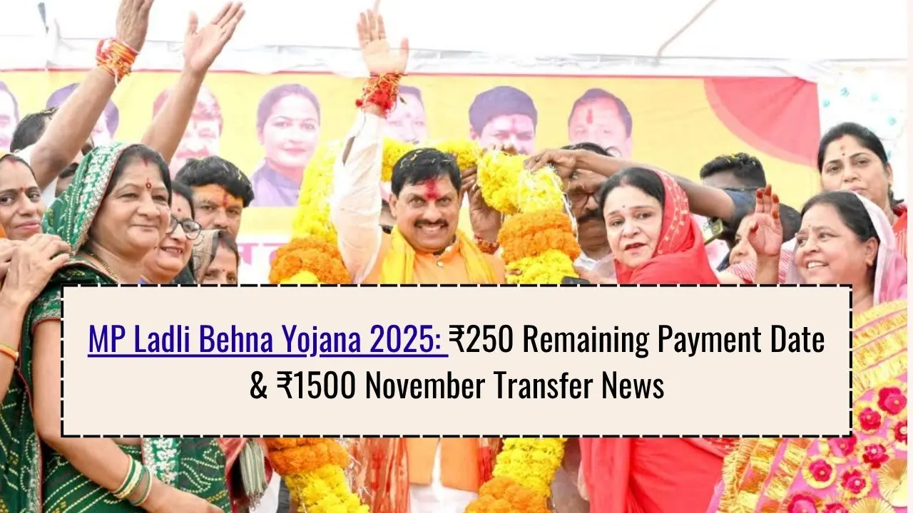 MP Ladli Behna Yojana 2025: ₹250 Remaining Payment Date & ₹1500 ...